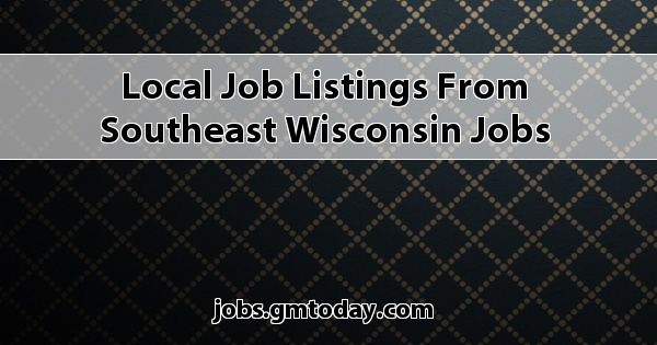 Local Job Listings from Southeast Wisconsin Jobs